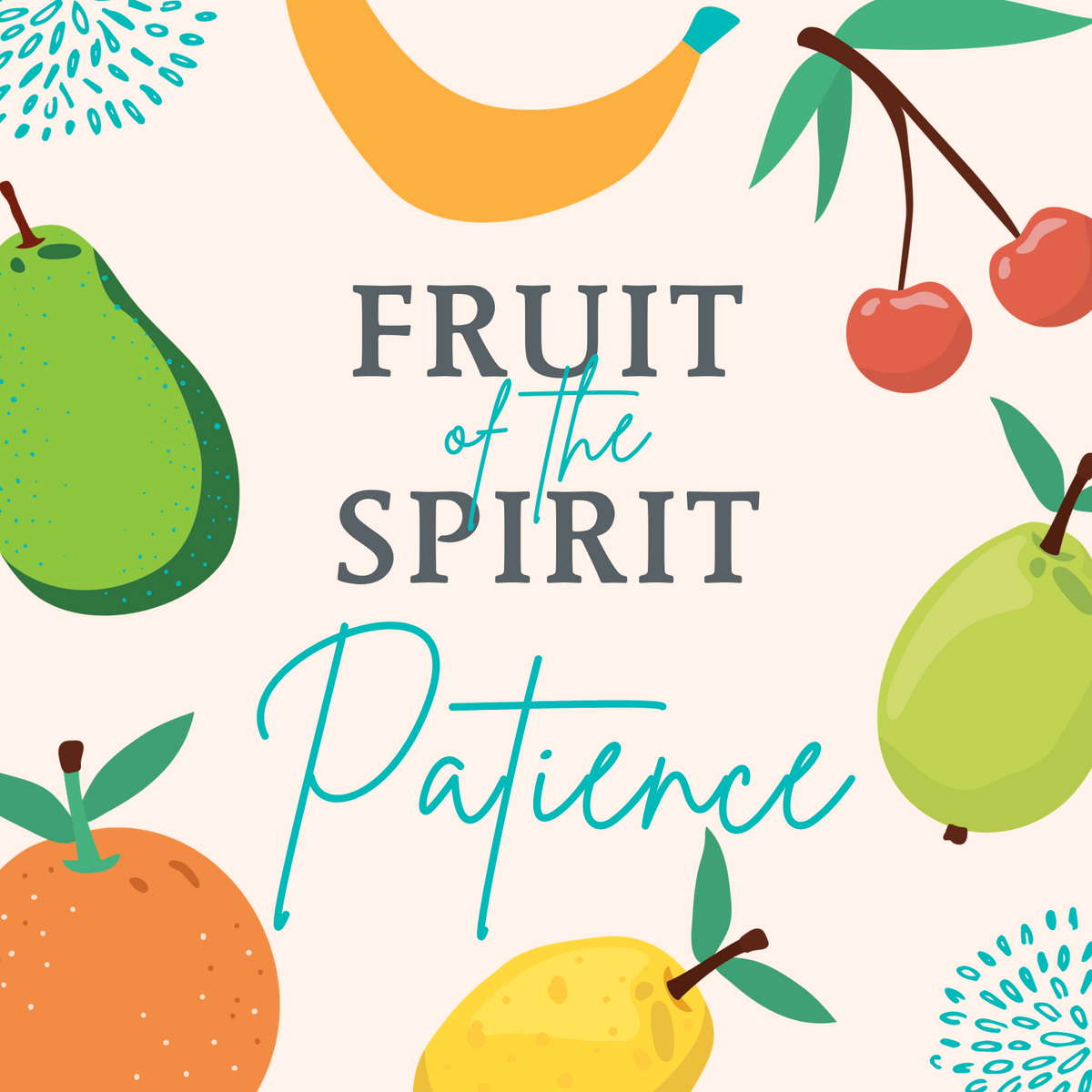 Fruit of the Spirit: Patience – DuHope.org
